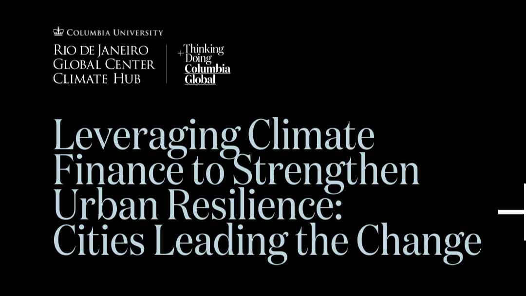 Leveraging Climate Finance to Strengthen Urban Resilience: Cities Leading the Change | Columbia ...